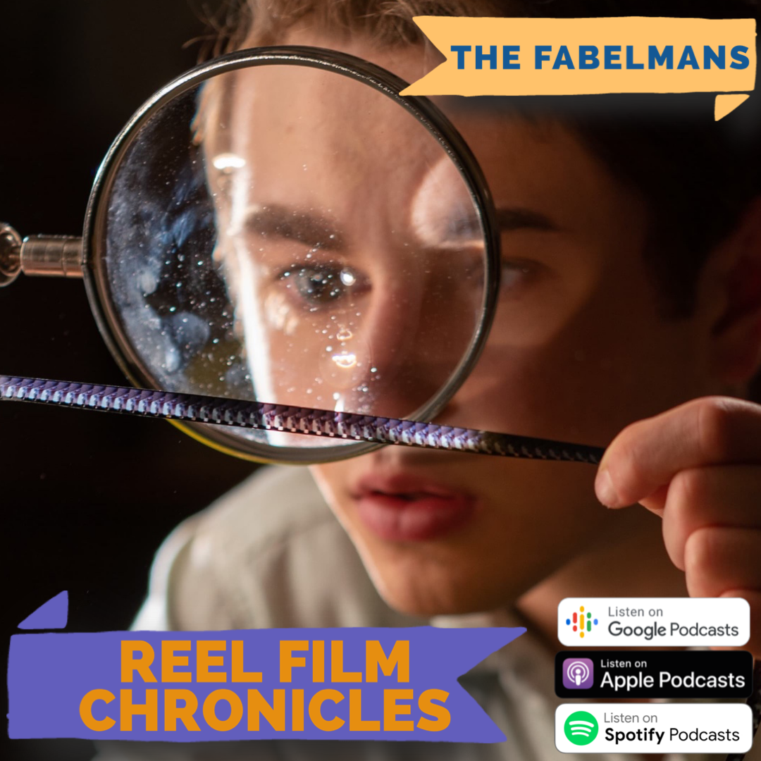 The Fabelmans – Reel Film Chronicles